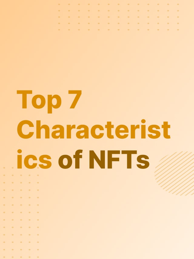 Top 7 Characteristics of NFTs - DroomDroom