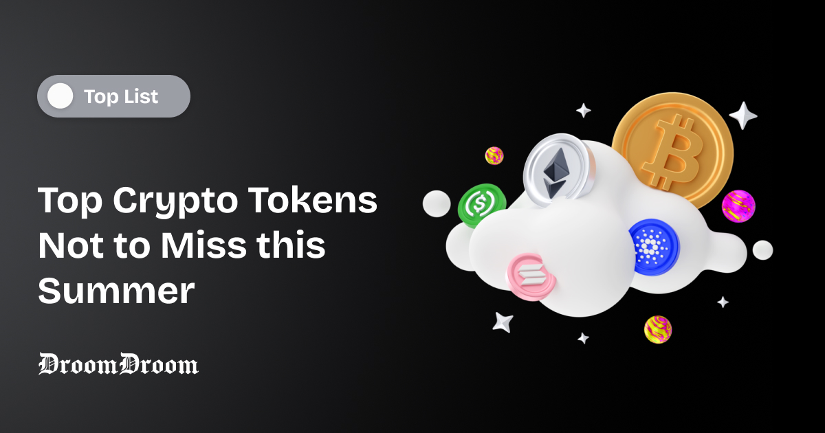 Top Crypto Tokens Not to Miss this Summer