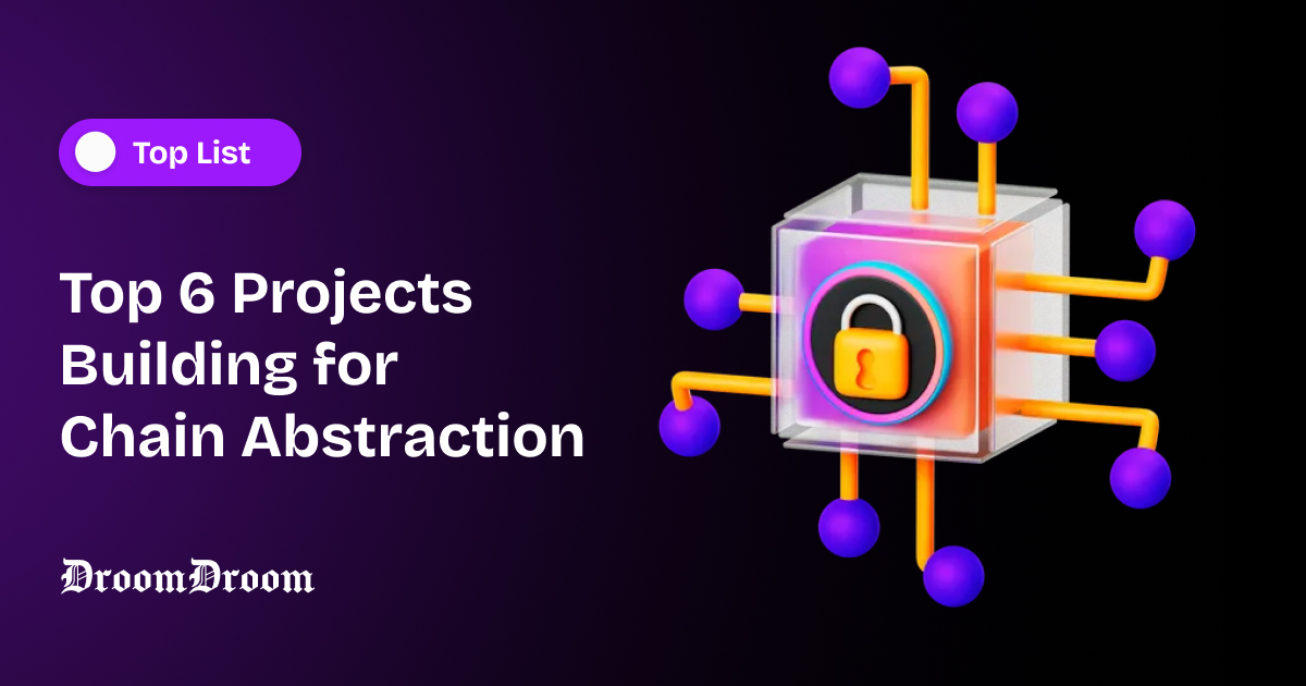 Top 6 Projects Building for Chain Abstraction
