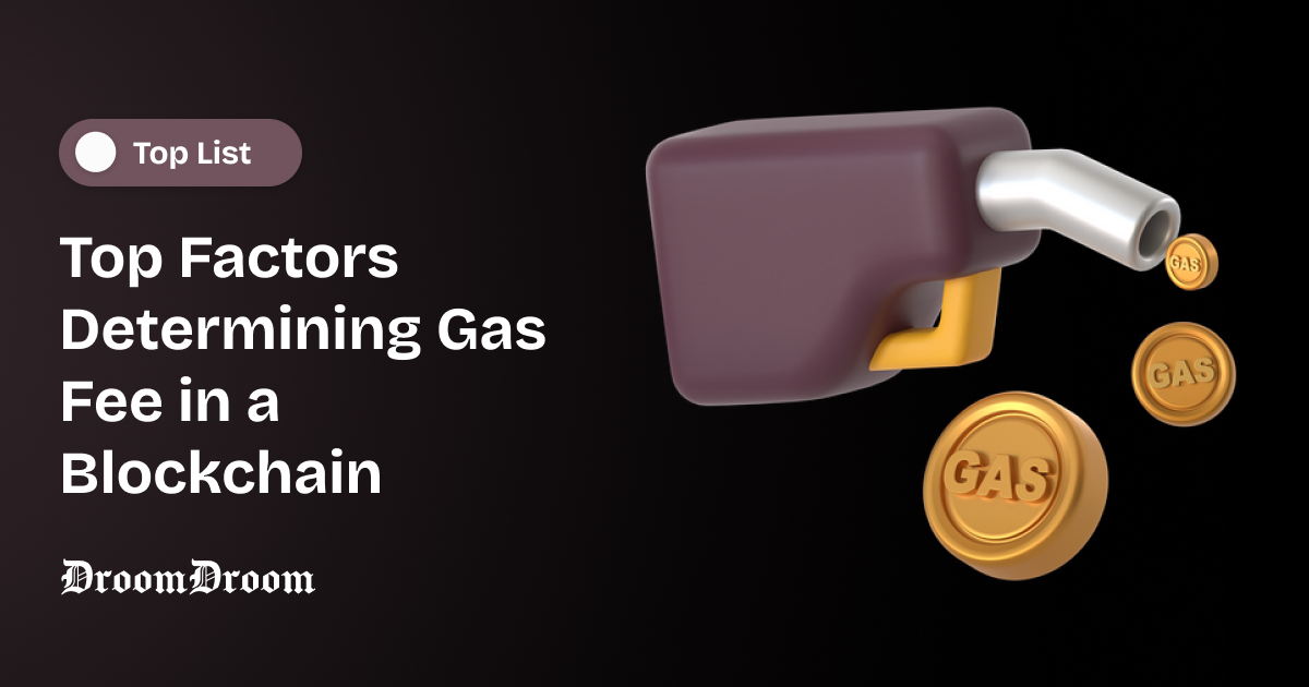 Top 10 Factors Determining Gas Fee in a Blockchain
