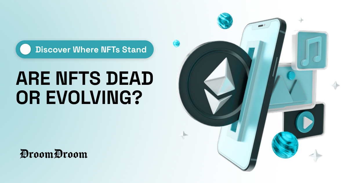 Are NFTs Dead or Evolving? Discover Where NFTs Stand After the Hype Fades
