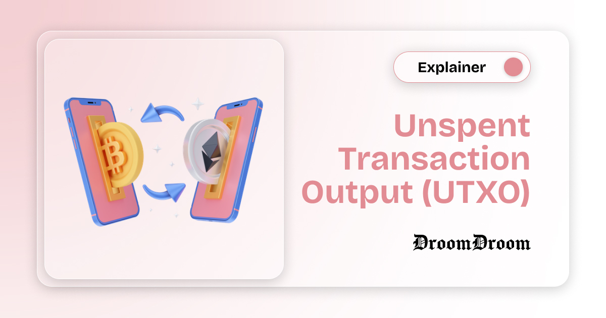 What is Unspent Transaction Output (UTXO)?