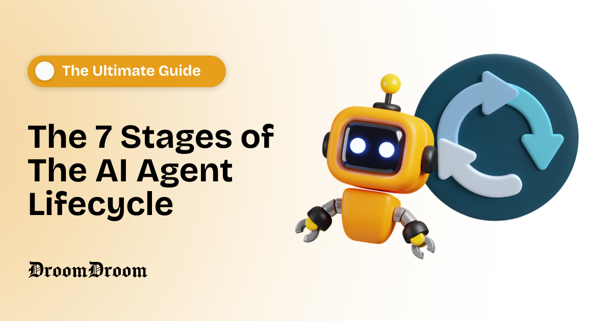 Understanding The 7 Stages of The AI Agent Lifecycle