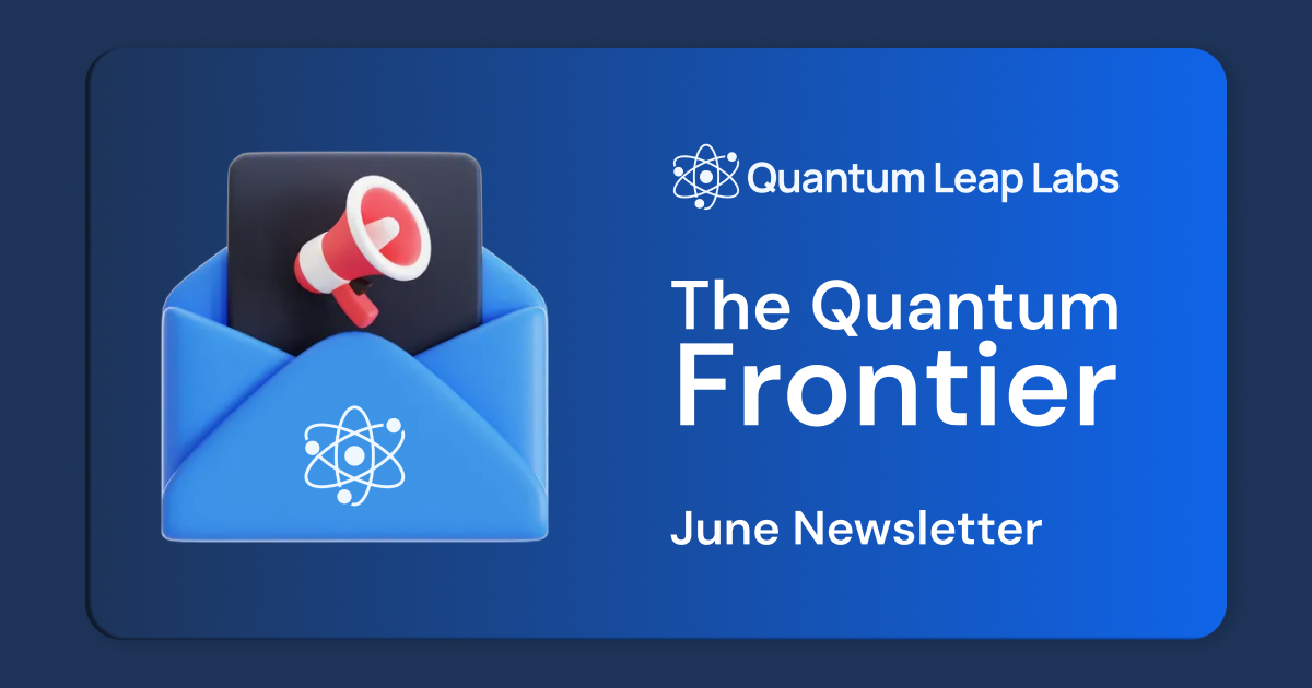 The Quantum Frontier - June Newsletter