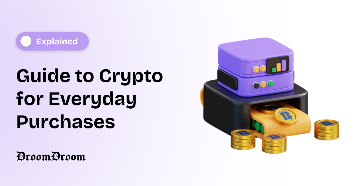 A Practical Guide to Use Crypto for Everyday Purchases